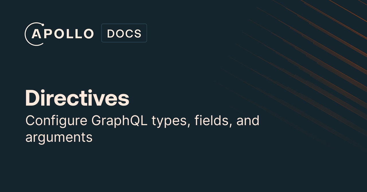 Directives - Apollo GraphQL Docs Directives - Apollo GraphQL Docs